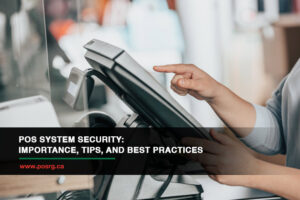 POS System Security: Importance, Tips, and Best Practices | POSRG Canada